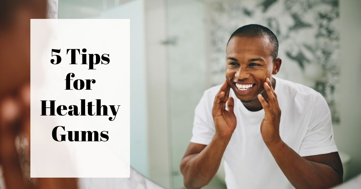 5 Ways To Keep Your Gums Healthy Bronx New York